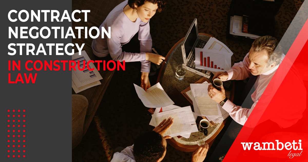 Construction Contract Negotiation Strategies | Wambeti Legal