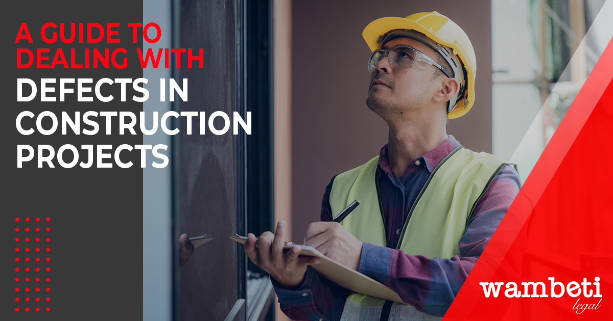 Defect Liability Periods in Construction Projects | Wambeti Legal